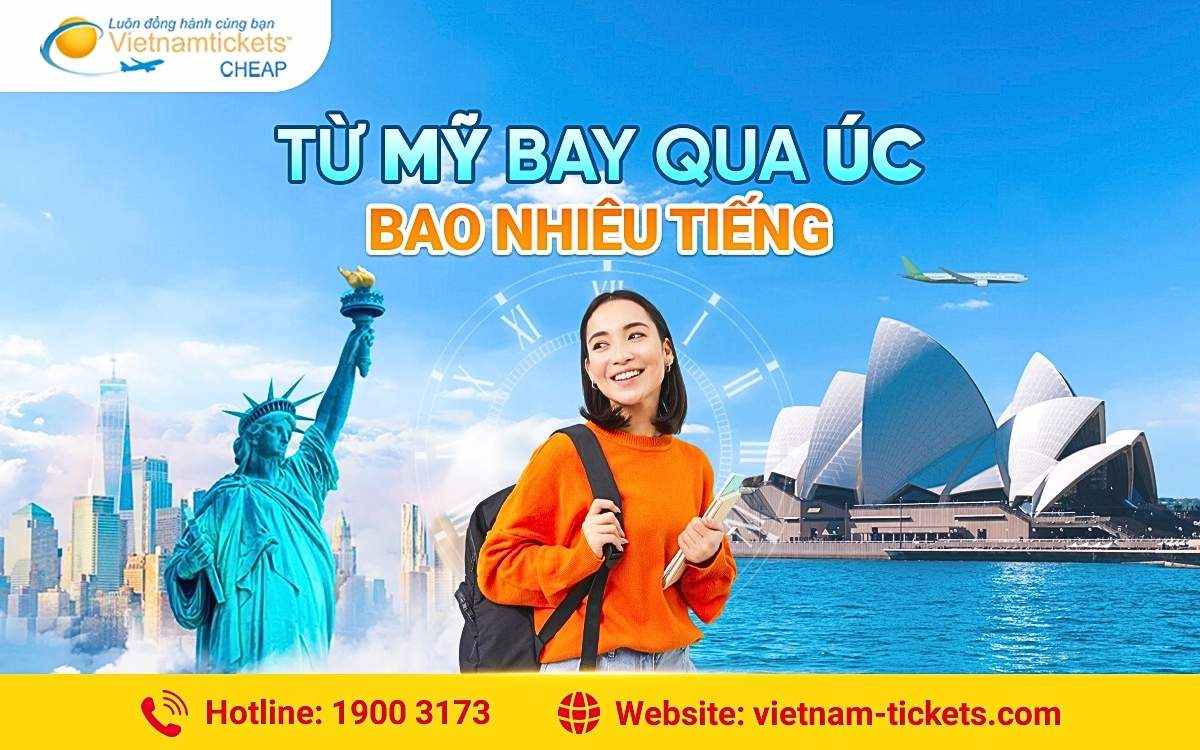 Từ Mỹ bay qua Úc bao nhiêu tiếng? Thời gian chi tiết