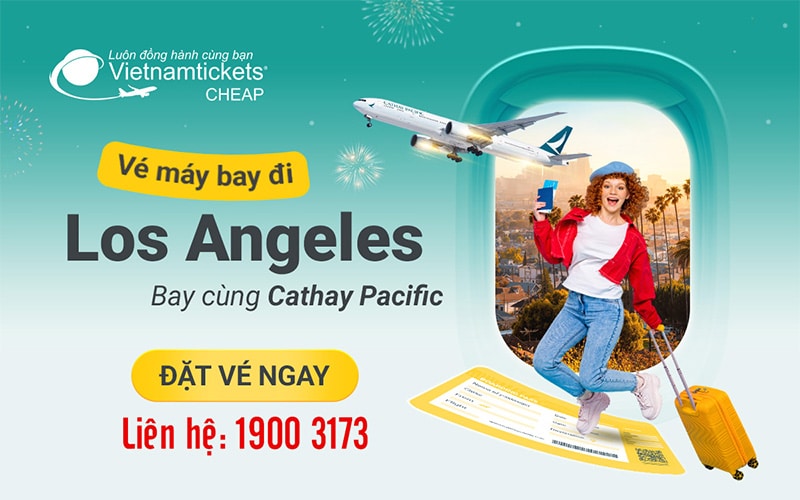 Vé máy bay đi Los Angeles Cathay Pacific từ 372 USD Siêu Rẻ